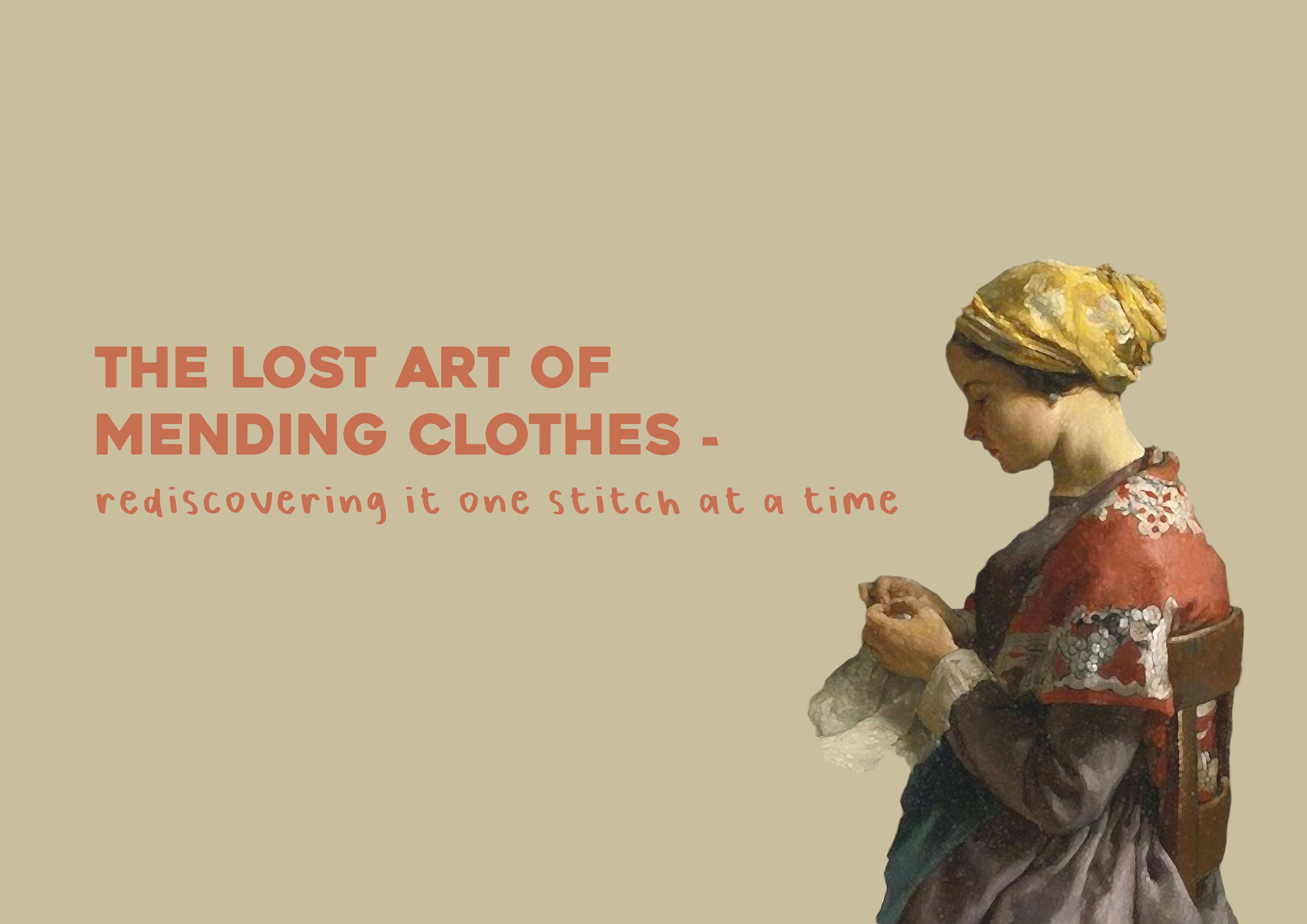 The lost art of mending clothes - rediscovering it one stitch at a tim